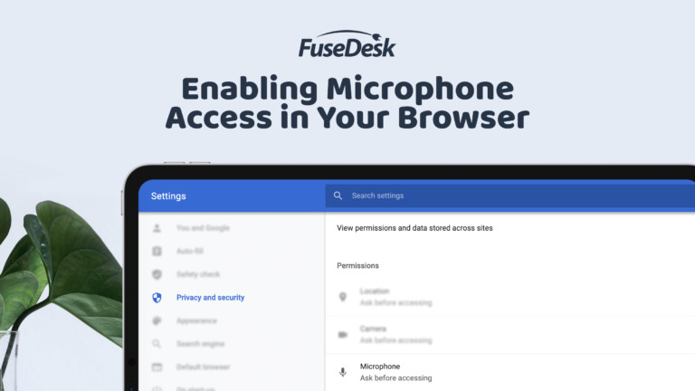 Enabling Microphone Access in Your Browser - FuseDesk Help Desk